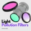 16 Top-Rated Light Pollution Filters for Your Telescope