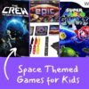 25 Space Themed Games For Kids (Explained!)